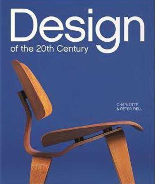 Design OF THE 20TH century. fiell charlotte, fiell