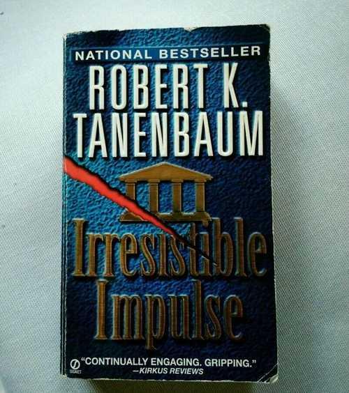 Robert K. Tanenbaum - Irresistible Impulse