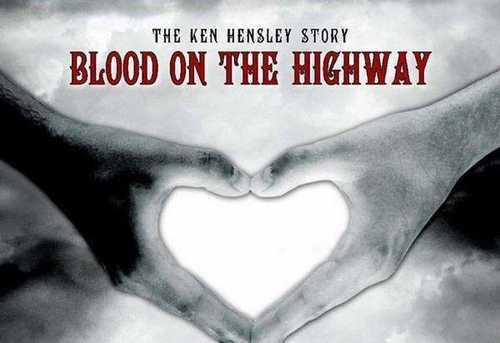 Ken Hensley - Blood On The Highway: The Ken Hensle