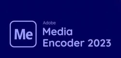 Adobe Media Encoder 2023. Медиа энкодер. Бессрочно