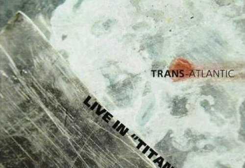 Trans atlantic - Live In Titanic (CD)