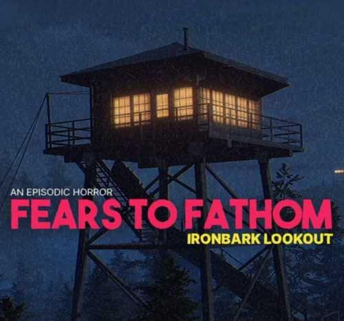 Fears to fathom - Ironbark lookout PS5