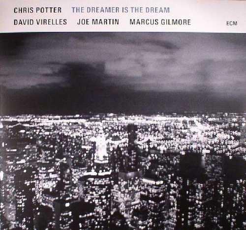 Виниловая пластинка Chris Potter, The Dreamer Is The Dream (LP/180g)