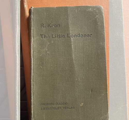 Книга The little Londoner ; Kron, Richard 1907 г