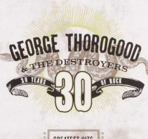George thorogood - Greatest Hits: 30 Years Of Roc