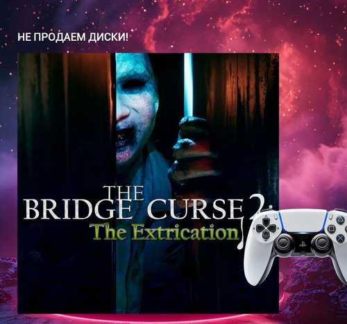 The Bridge Curse 2: The Extrication PS5 и PS4