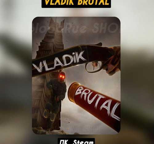 Vladik Brutal (Пк, Steam) Навсегда, 3700  отзывов