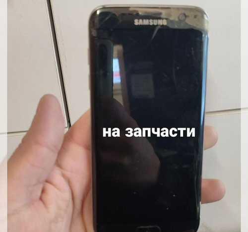 Samsung galaxy s7 edge на запчасти