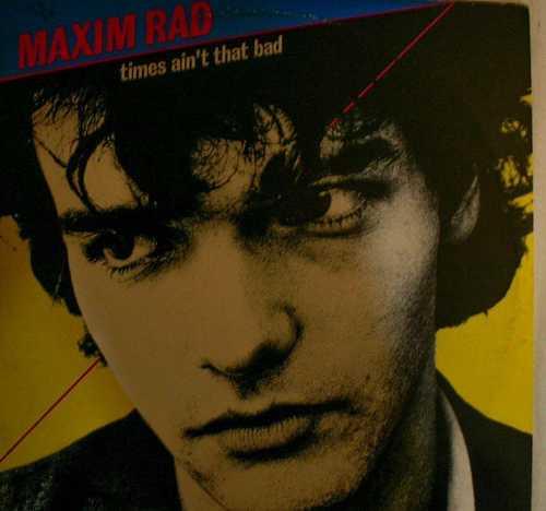 Maxim Rad – Times Ain't That Bad