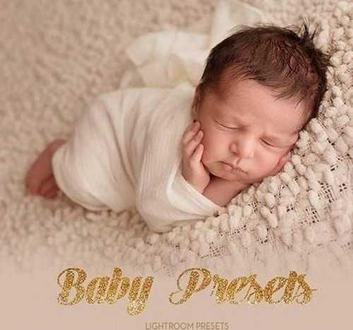 Baby Presets / Пресеты для Новорожденных Lightroom