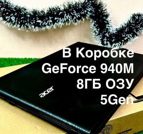 Свежий Игровой Ноутбук Acer с GeForce 940M/i3-5005