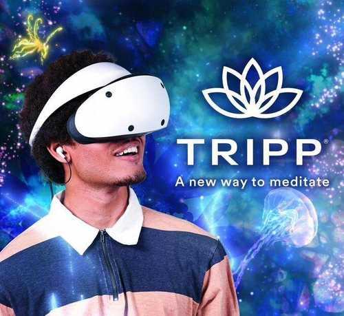Tripp : a new way to to meditate VR2 PS5