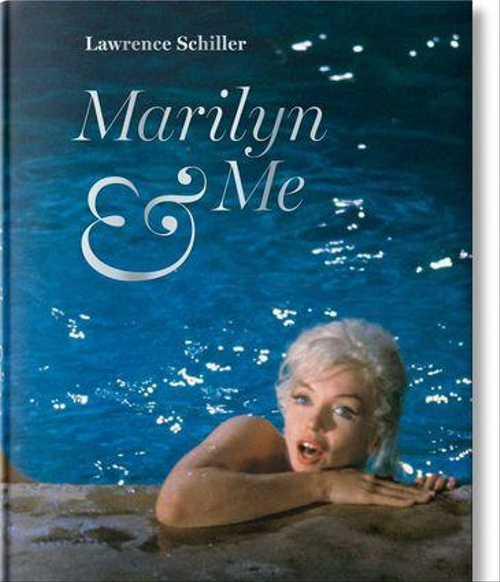 Lawrence Schiller. Marilyn & Me