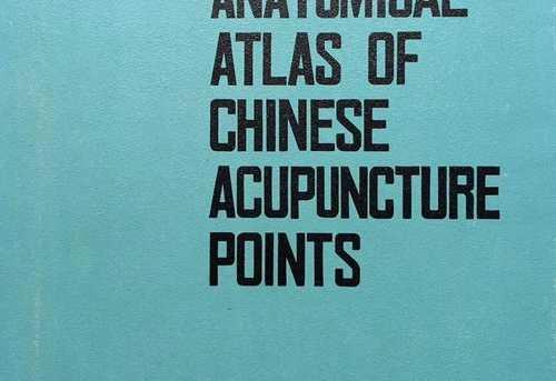 Anatomical Atlas of Chinese Acupuncture Points