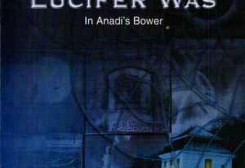 Lucifer Was – In Anadi's Bower CD Союз Мьюзик