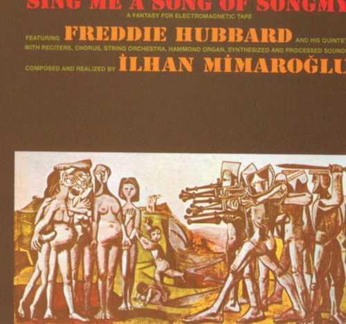 İlhan Mimaroglu Featuring Freddie Hubbard - Sing Me A Song Of Songmy (CD) (Europe, 2003)