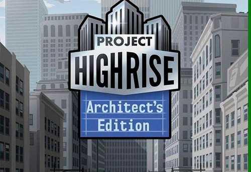 Project Highrise: Architects Edition Xbox One/Seri