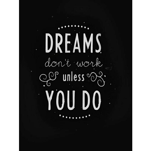 Плакат, постер на холсте Motivation/Dreams don t Work, unless You Do/искусство/арт/абстракция/творчество. Размер 60 на 84 см