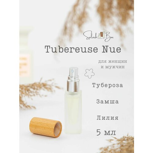 Tubereuse Nue духи стойкие