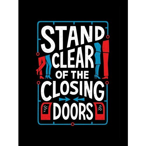 Плакат, постер на бумаге Stand clear of the closing doors/Держитесь дальше от закрывающихся дверей. Размер 21 х 30 см