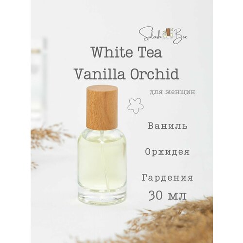 White Tea Vanilla Orchid духи стойкие