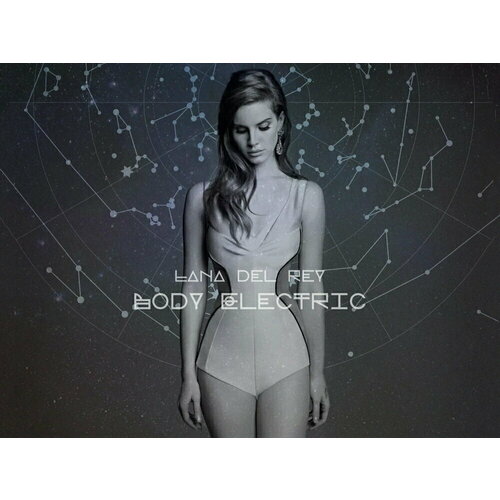 Плакат, постер на холсте Lana Del Rey-Body Electric/Лана Дель Рей/музыкальные/поп исполнитель/артист/поп-звезда/группа. Размер 30 х 42 см