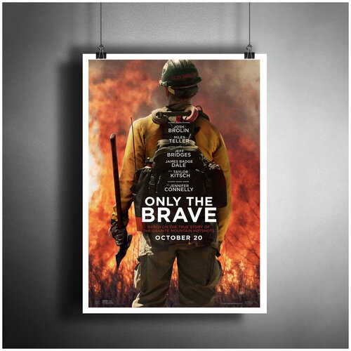 Постер плакат для интерьера "Фильм: Дело храбрых. Only the Brave"/ Декор дома, офиса, комнаты A3 (297 x 420 мм)