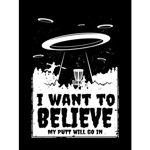 Плакат, постер на бумаге I Want to Believe: My Putt will go in/Я хочу верить/искусство/арт/абстракция/творчество. Размер 30 х 42 см