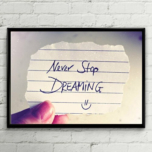 Постер "Never Stop Dreaming" от Cool Eshe из коллекции "Креатив", А3