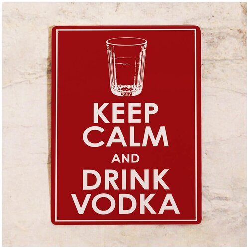 Жестяная табличка Keep Calm and drink vodka, 30Х40 см