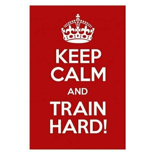 Плакат, постер на холсте Keep Calm and Train Hard-Сохраняй спокойствие и тренируйся. Размер 42 х 60 см