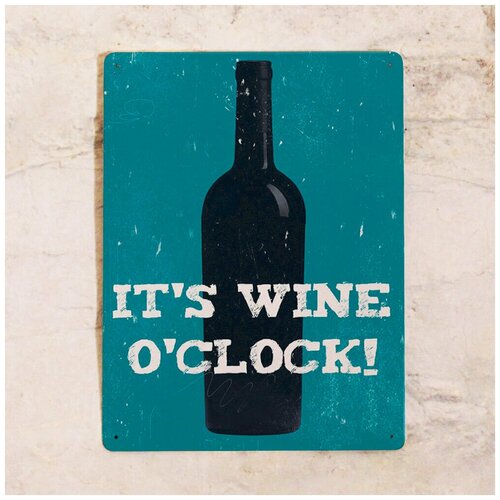 Жестяная табличка Wine o'clock, 30Х40 см