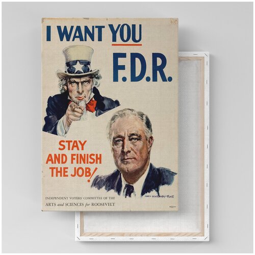 Картина на холсте с подрамником / World War II - I Want You F.D.R. Stay and Finish the Job!