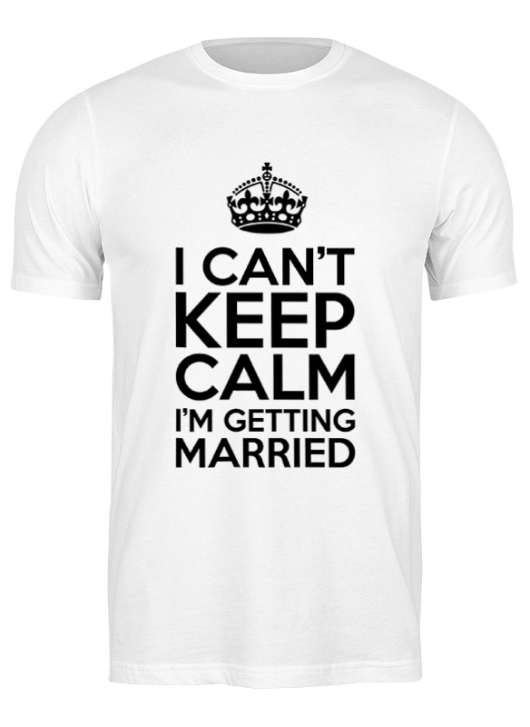 Футболка мужская Printio I cant keep calm i am getting married белая M